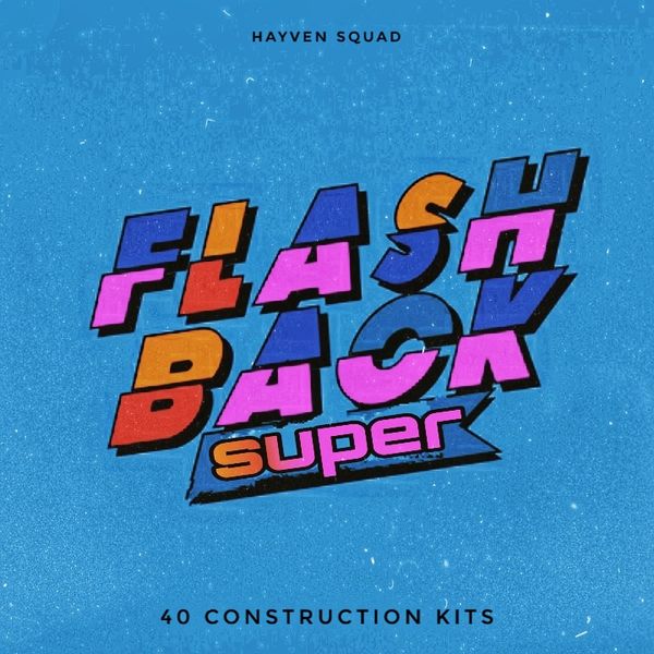 hayven squad - FLASH BACK SUPER - Royalty-Free Samples | Producershop.com