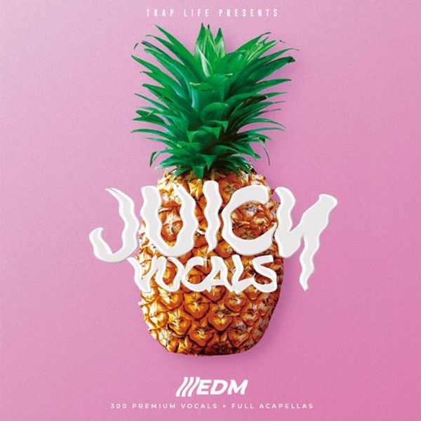 TRAP LIFE - Juicy Vocals (EDM Vocal Pack) - Royalty-Free Samples ...